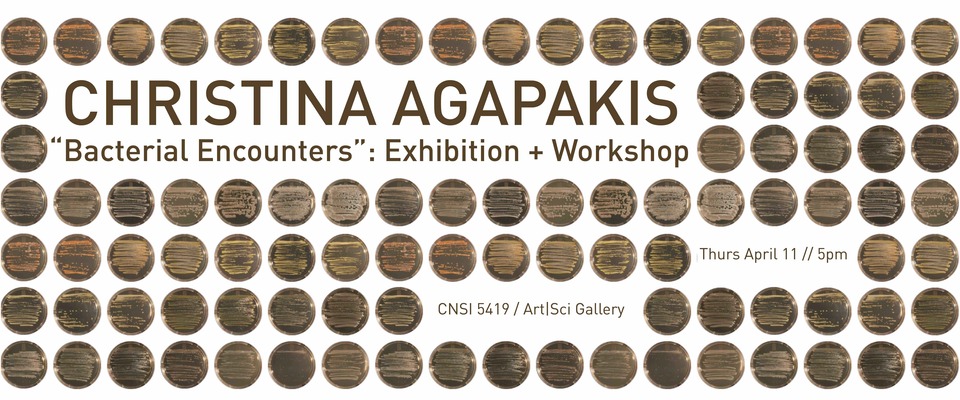 CHRISTINA AGAPAKIS “Bacterial Encounters”: EXHIBITION | UCLA Art | Sci Center + Lab